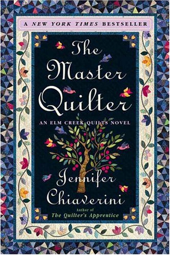 The Master Quilter (Elm Creek Quilts Series #6): Chiaverini, Jennifer ...