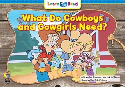 What Do Cowboys and Cowgirls Need? (Learn to Read) : Williams, Rozanne ...