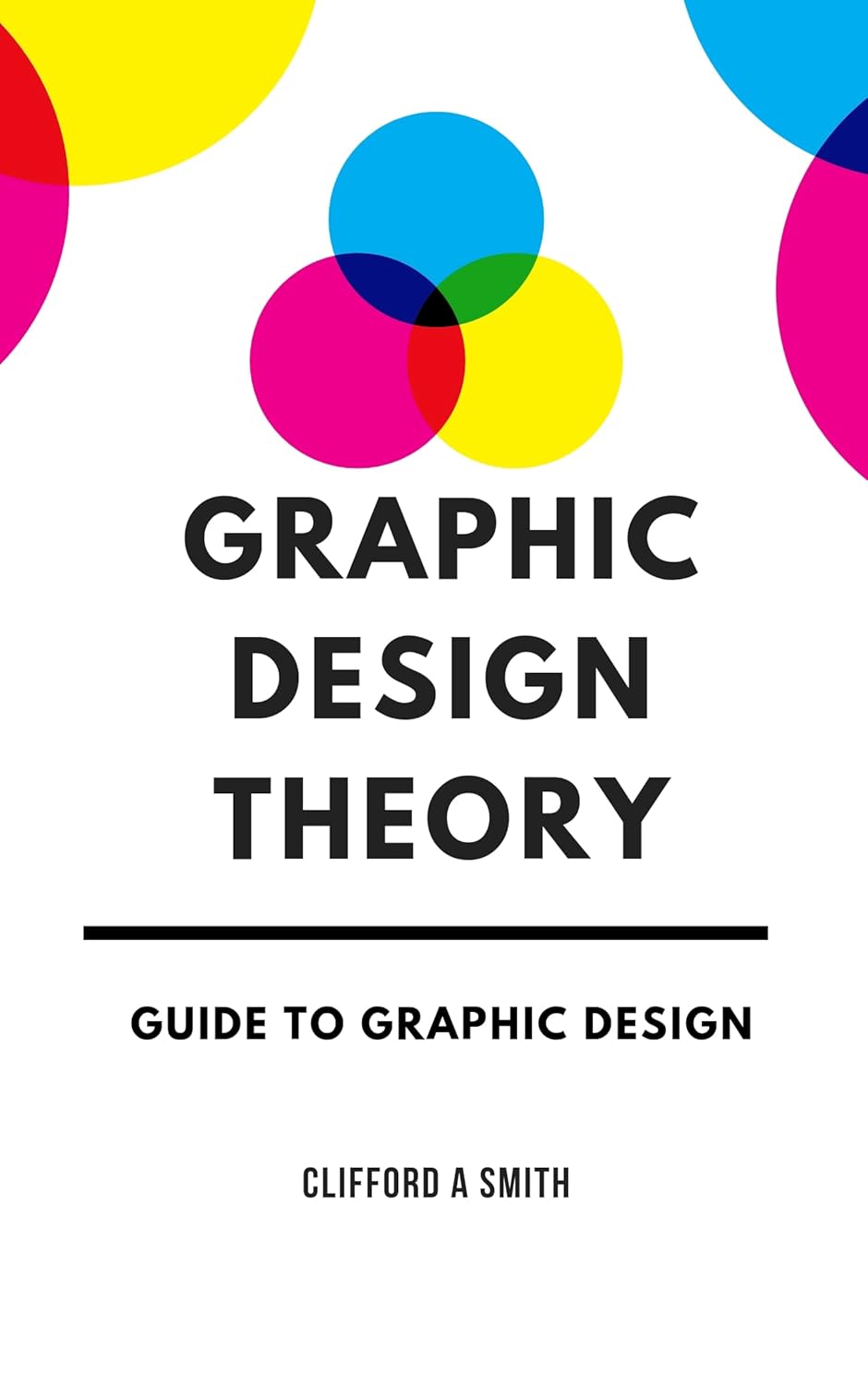 Graphic Design Theory: Guide to Graphic Design - Kindle edition by A ...