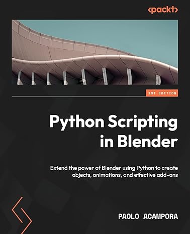 Amazon.com: Python Scripting in Blender: Extend the power of Blender using Python to create ...