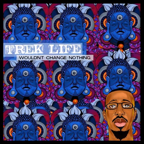 Wouldn't Change Nothing by Trek Life on Amazon Prime Music