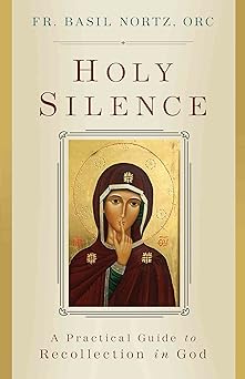 Holy Silence: A Practical Guide to Recollection in God - Kindle edition ...
