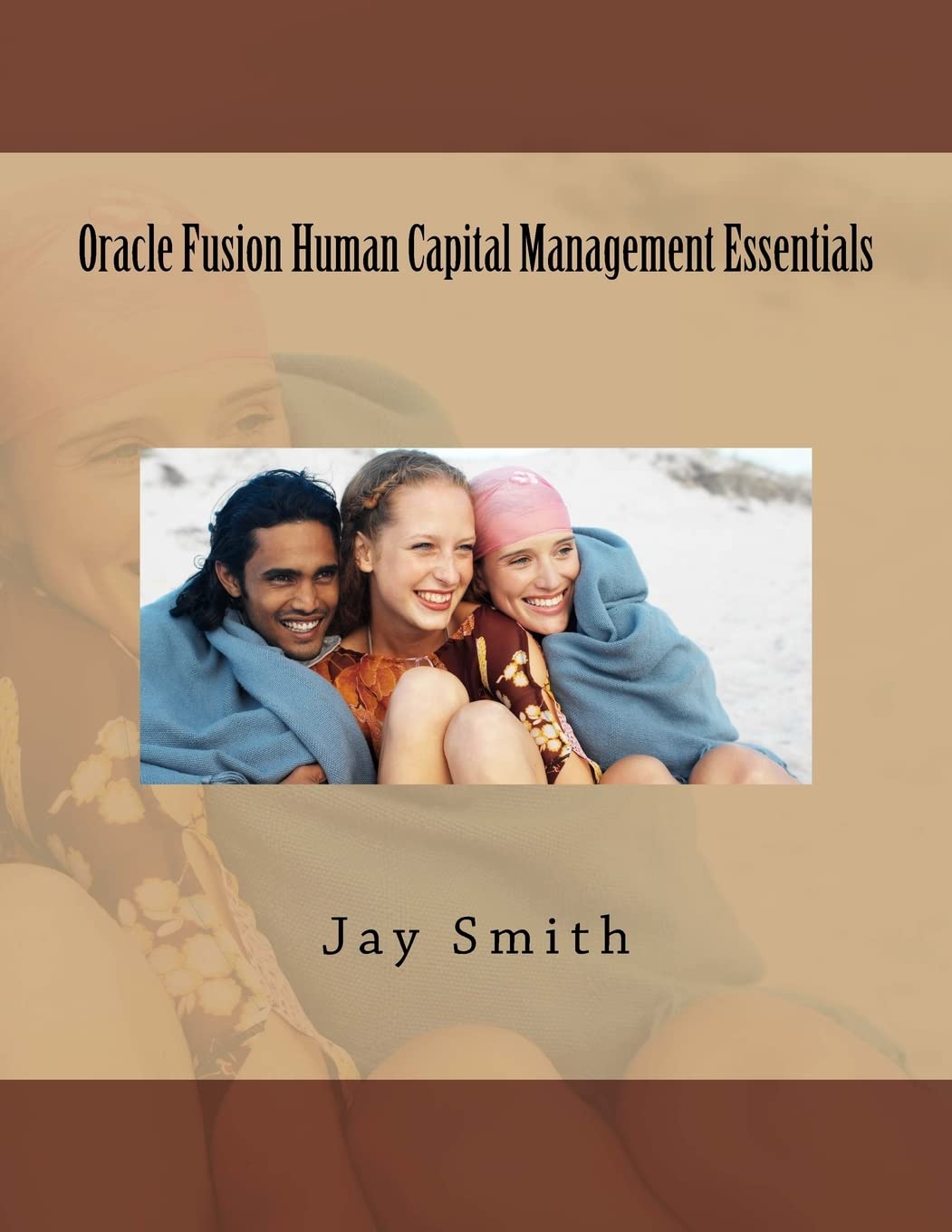 Oracle Fusion Human Capital Management Essentials: 9781523424948 ...