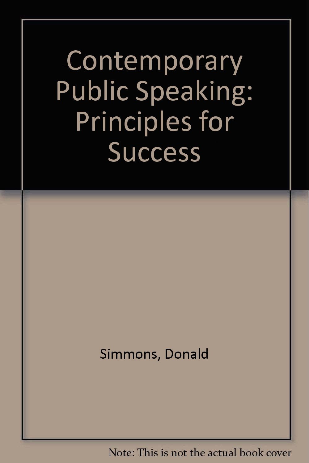 Contemporary Public Speaking: Principles for Success: Simmons, Donald ...