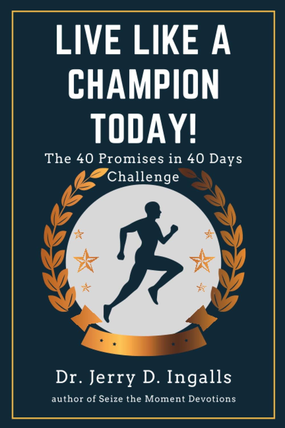 Live Like a Champion Today: The 40 Promises in 40 Days Challenge ...