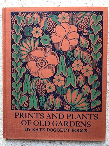 Prints and plants of old gardens,: Boggs, Kate Doggett, Well ...