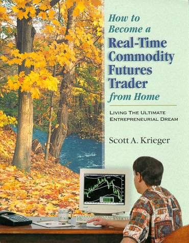 How to Become a Real-Time Commodity Futures Trader from Home: Living the Ultimate ...