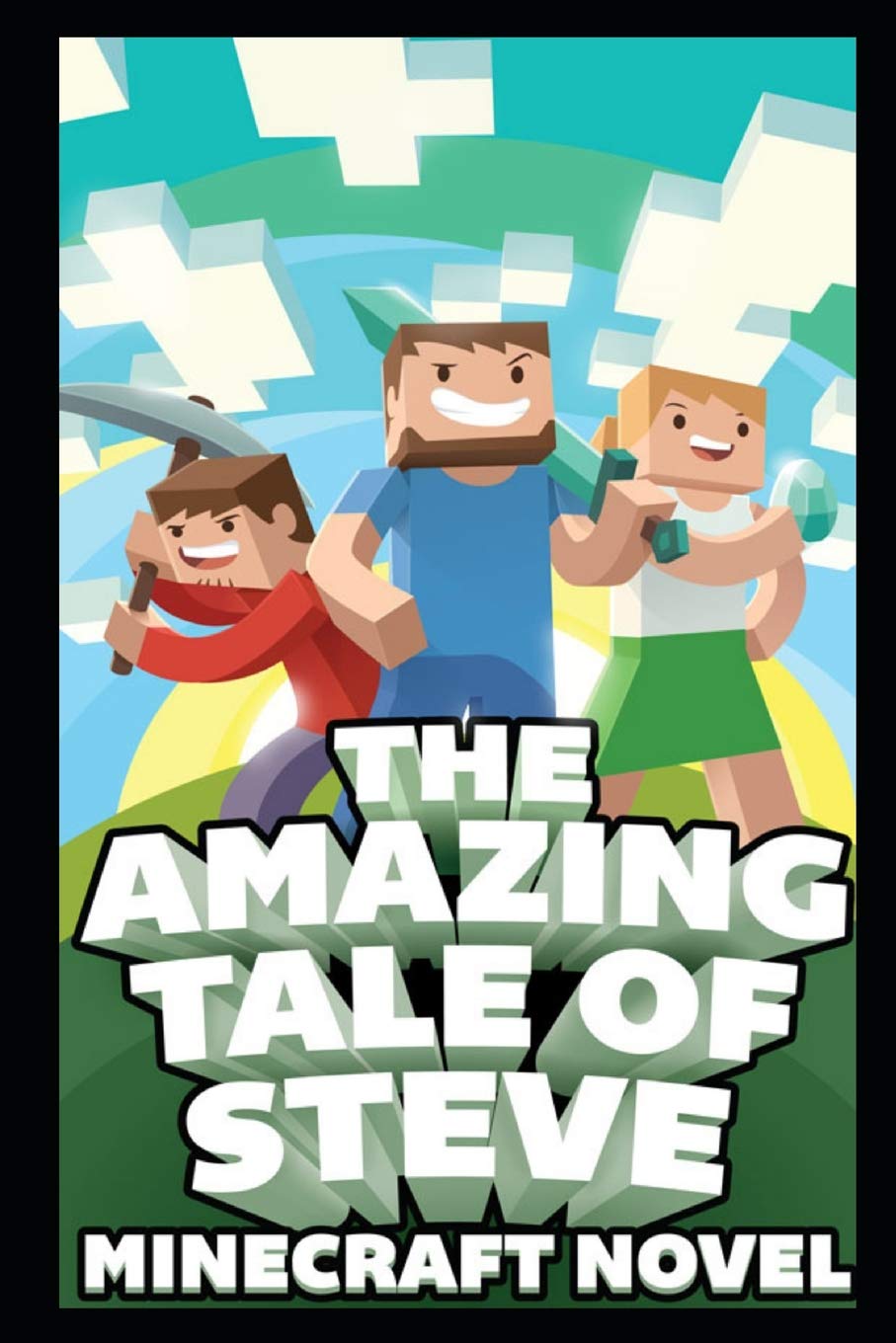 The Amazing Tale of Steve: Ultimate Unofficial Novel (Minecraft ...