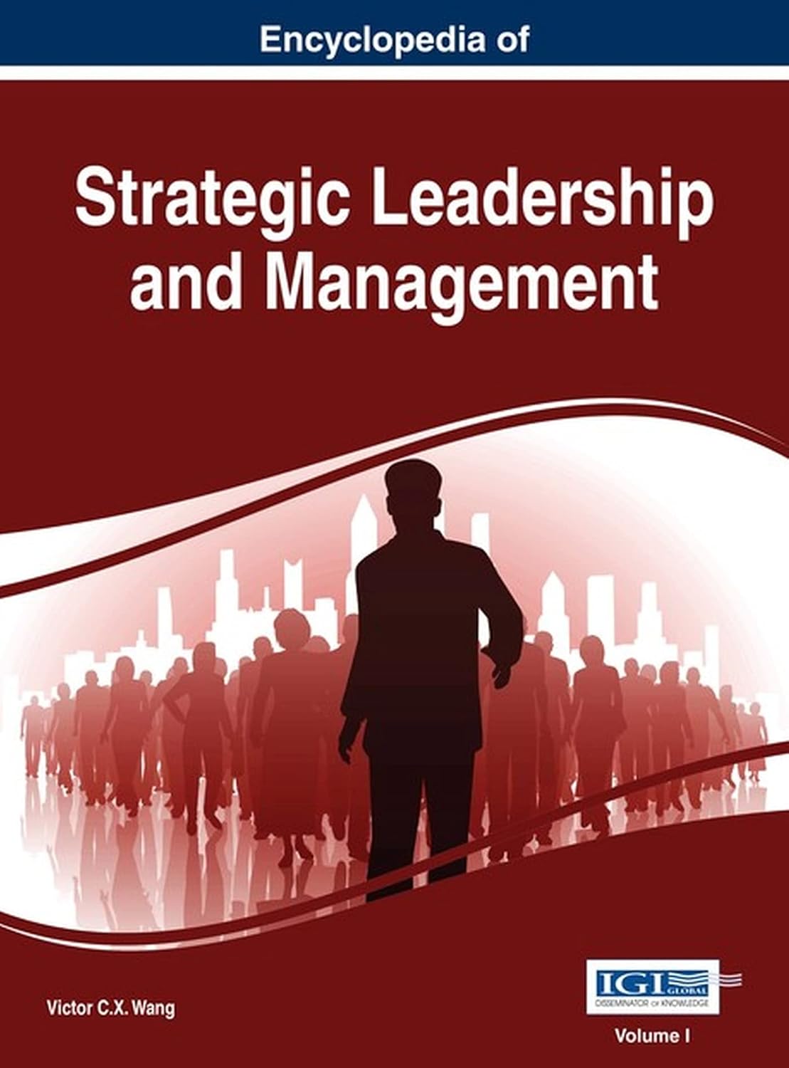 Encyclopedia of Strategic Leadership and Management: Wang, Victor C. X ...