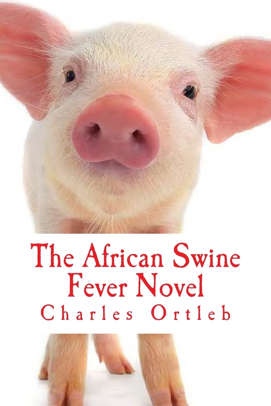 Amazon.com: The African Swine Fever Novel: 9781726324526: Ortleb ...