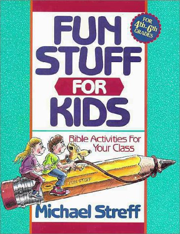 Fun Stuff for Kids: Bible Activities for Your Class: Streff, Michael ...