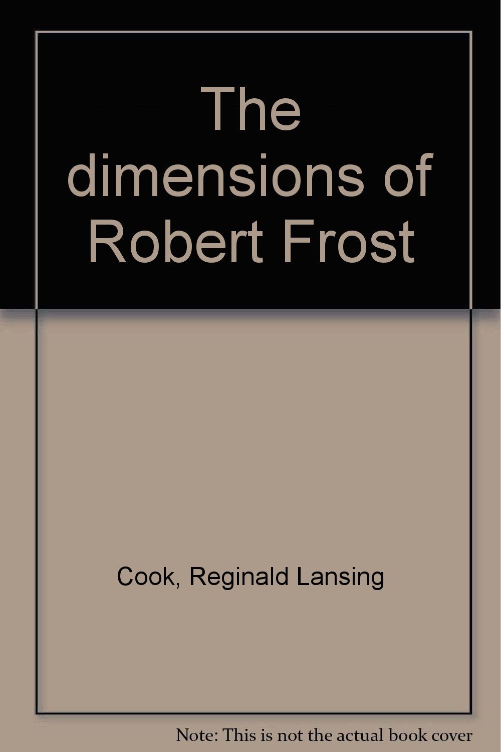 The dimensions of Robert Frost: Cook, Reginald Lansing: Amazon.com: Books