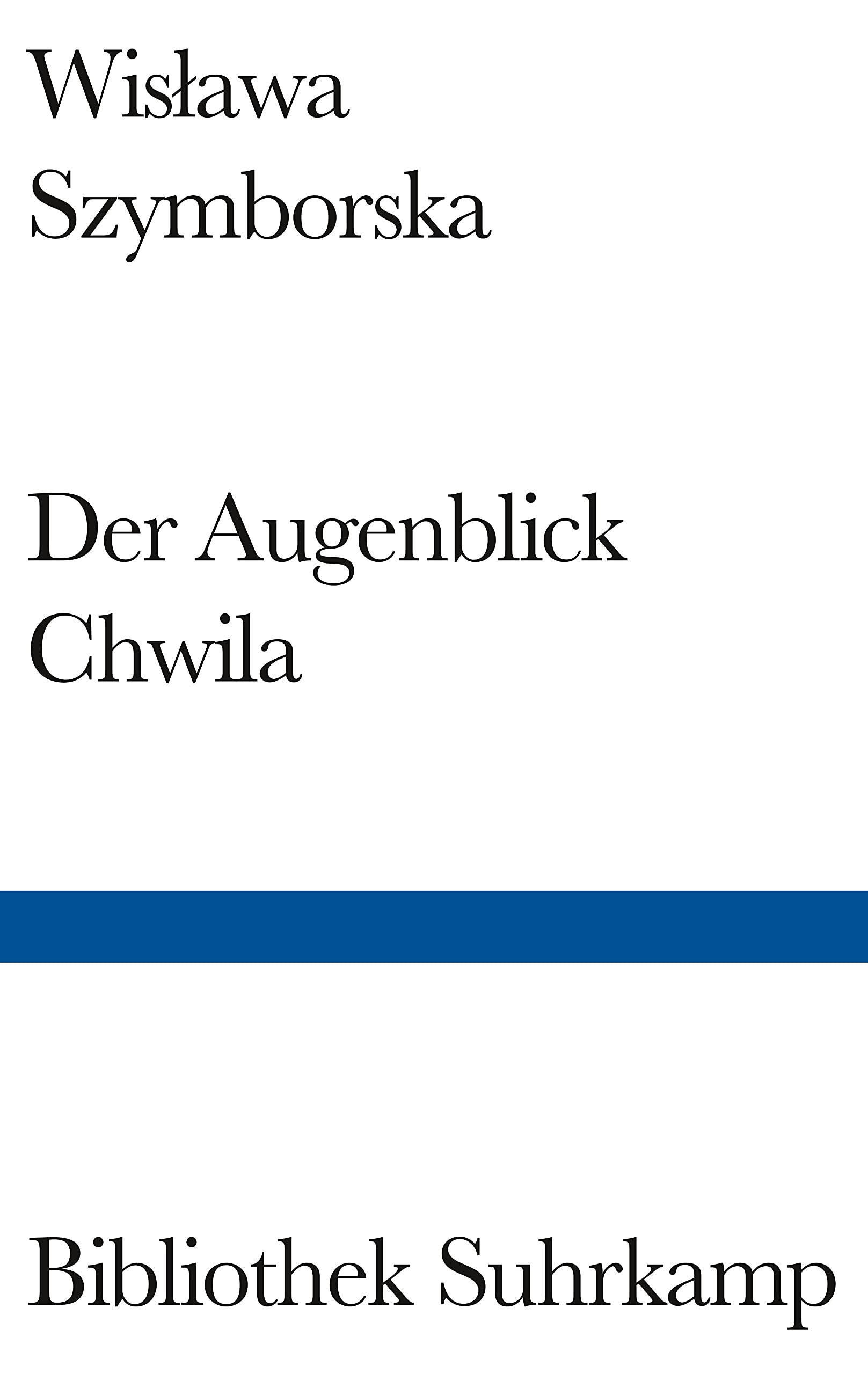 Der Augenblick Chwila : Wislawa Szymborska: Amazon.de: Bücher