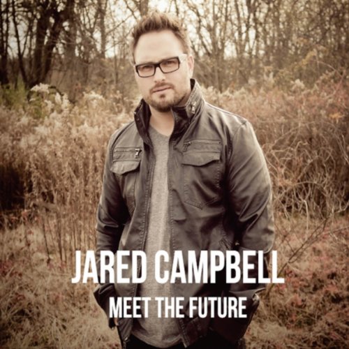 Play Meet the Future by Jared Campbell on Amazon Music