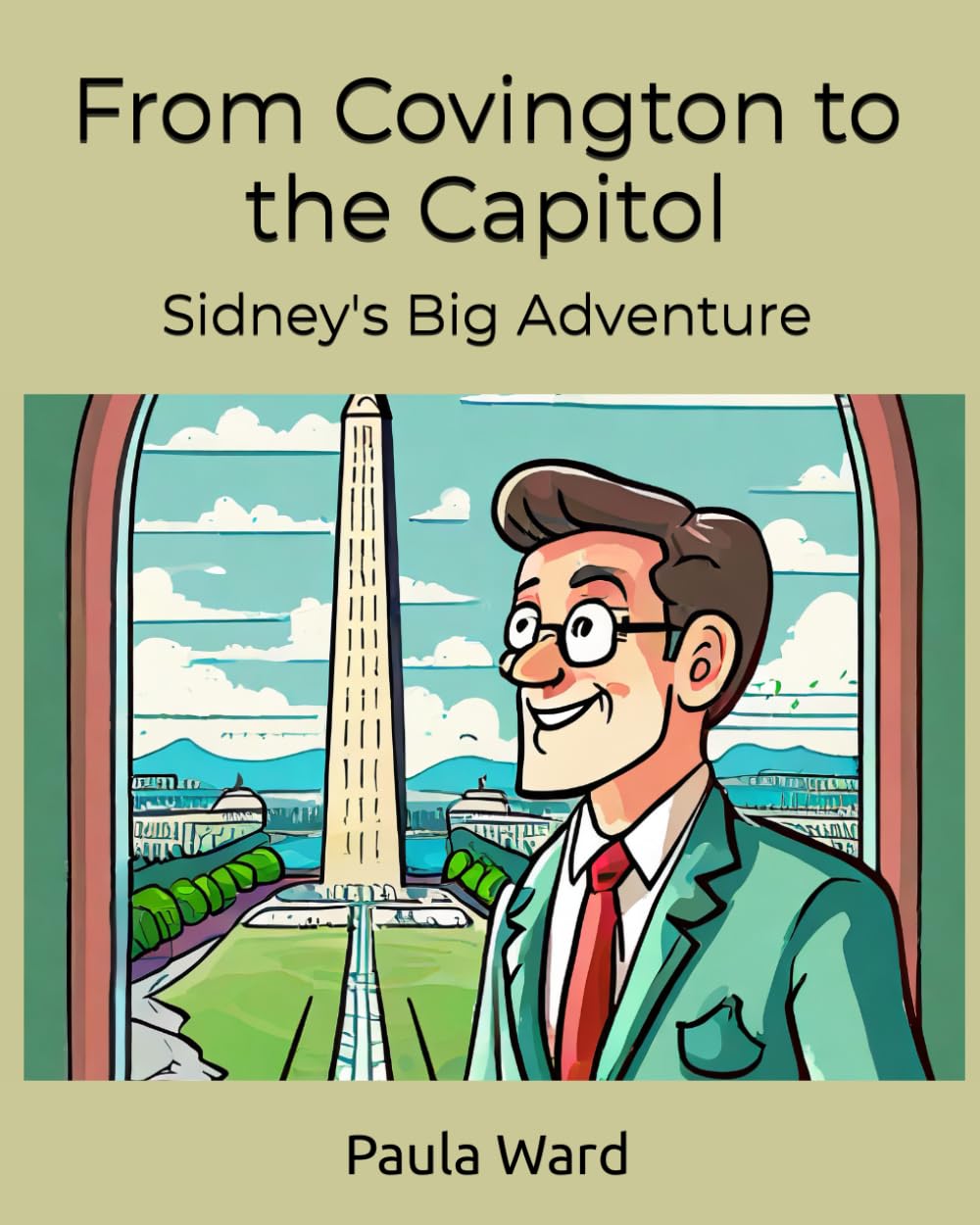 From Covington to the Capitol: Sidney's Big Adventure: Ward, Paula ...