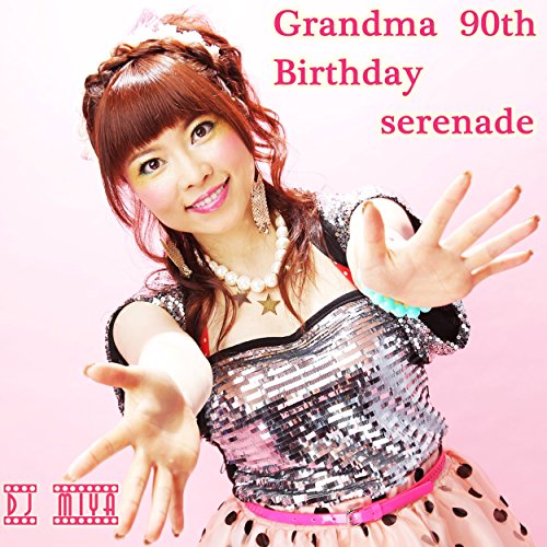 Grandma 90th Birthday Serenade by DJ Miya on Amazon Music - Amazon.com