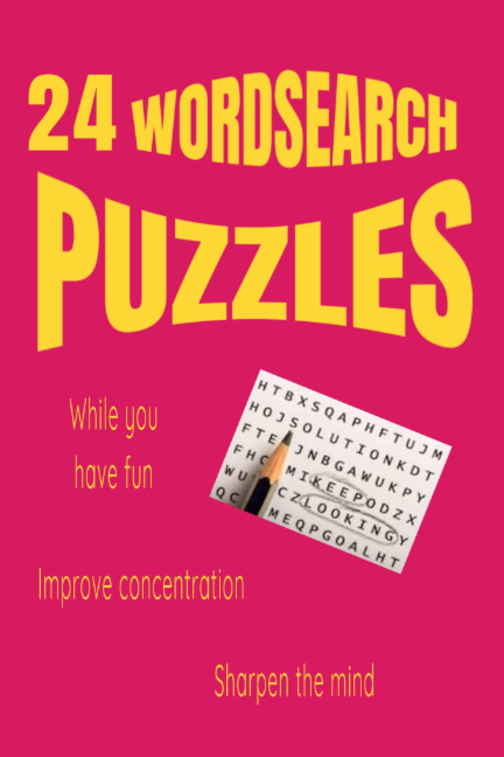 24 WORDSEARCH PUZZLES Improve concentration, Sharpen the mind, while ...