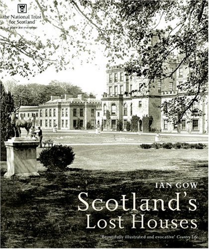 Scotland39s Lost Houses: Amazon.co.uk: Gow, Ian: 9781845133931: Books