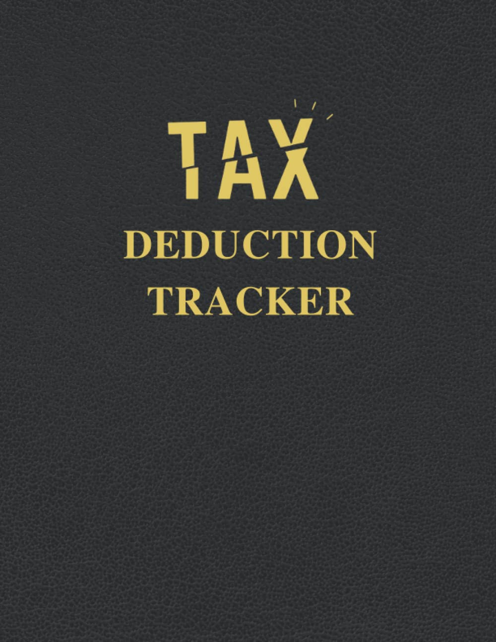 Amazon.com: Tax Deduction Tracker: A Logbook To Keep Track Of All Your ...