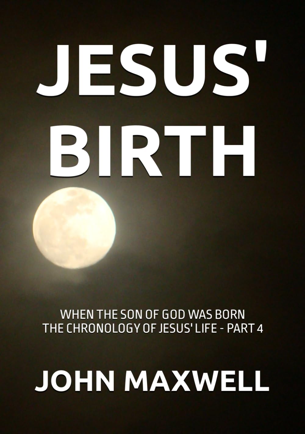 Jesus' Birth: When the Son of God was born (The Chronology of Jesus ...