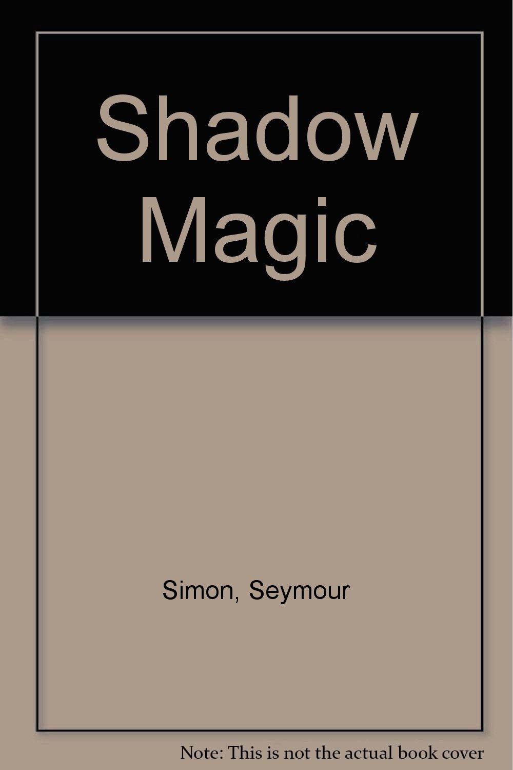 Shadow Magic: Simon, Seymour: 9780688026820: Amazon.com: Books