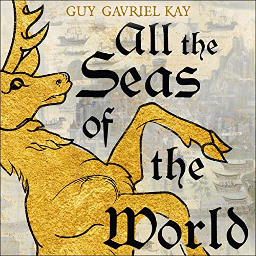 All the Seas of the World (Audio Download): Guy Gavriel Kay, Mr Simon ...
