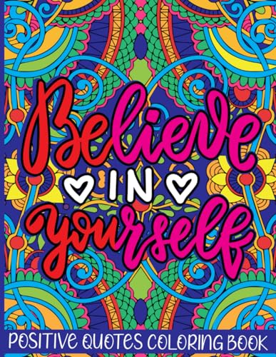 Believe in Yourself Positive Quotes Coloring Book: Mental - Want It All