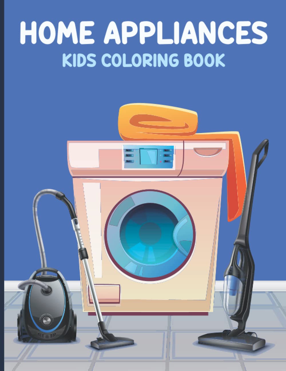 Home Appliances Kids Coloring Book: This Fun & Activity Coloring Book ...
