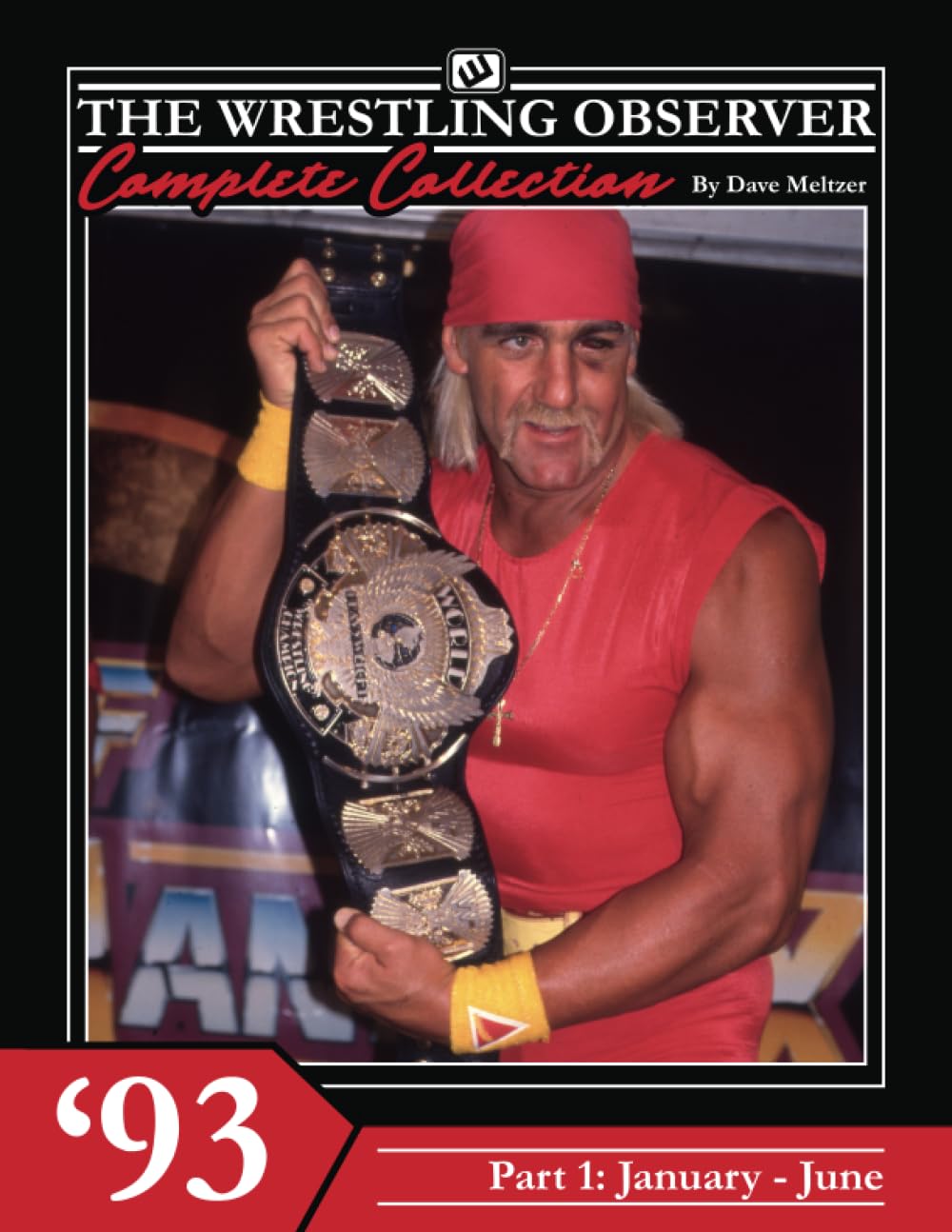 The Wrestling Observer Complete Collection: 1993 Part 1 (January-June ...