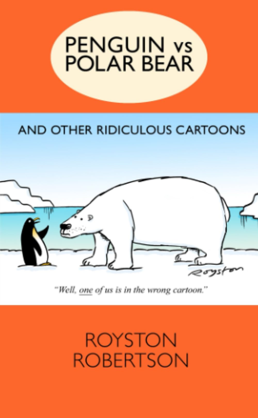 Penguin vs Polar Bear and Other Ridiculous Cartoons: Robertson, Royston ...
