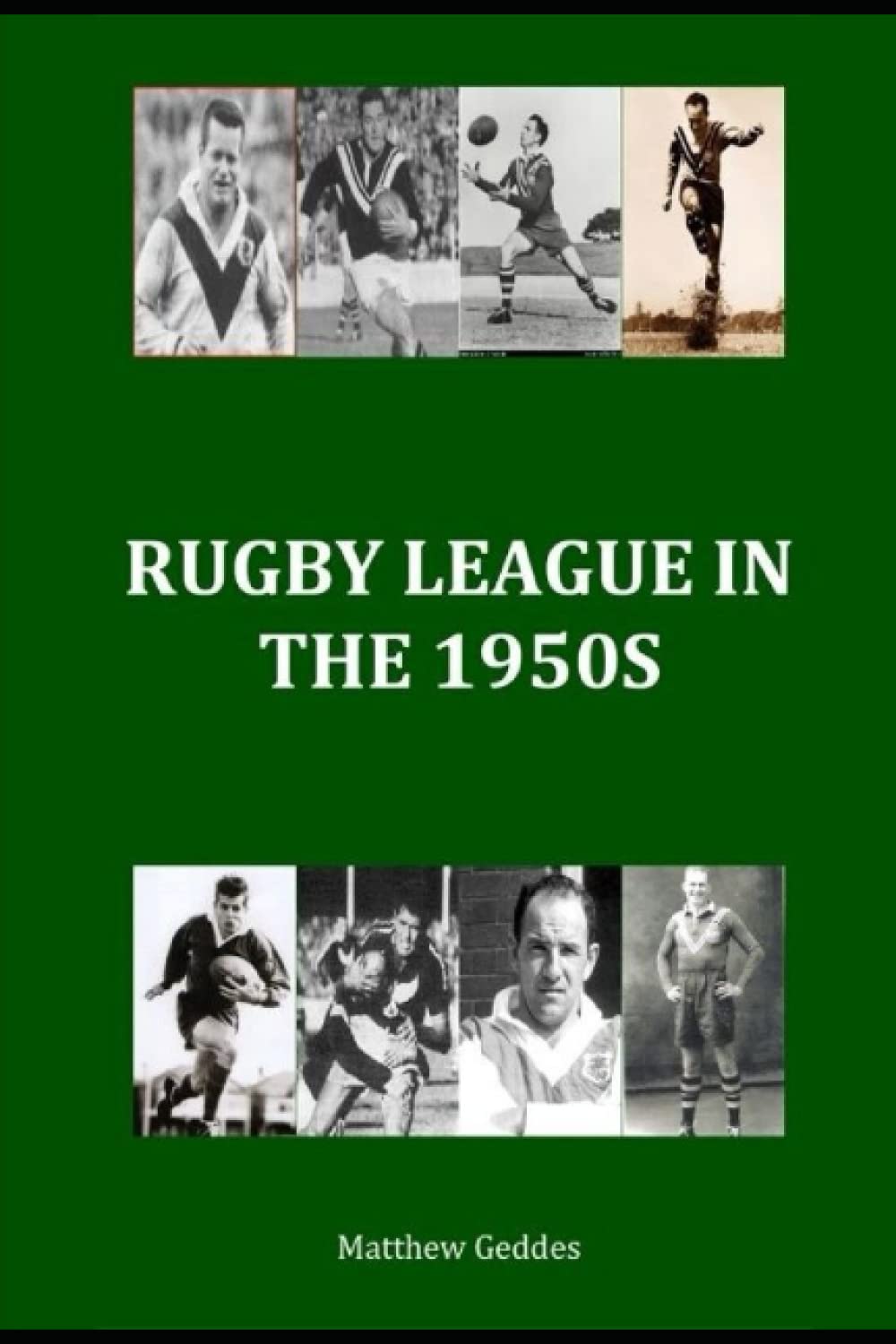 Rugby League In The 1950s: Amazon.co.uk: Geddes, Matthew: 9781945172823 ...