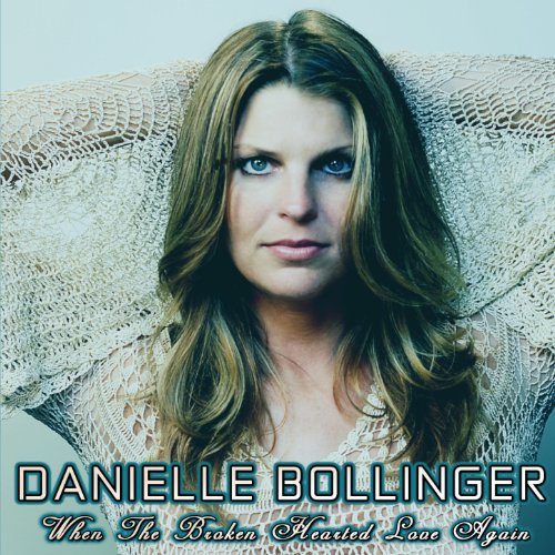 Amazon MusicでDanielle BollingerのWhen The Broken Hearted Love Againを再生する