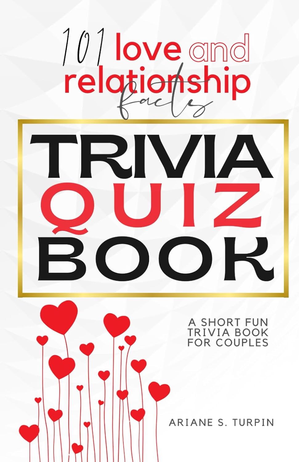101 Love and Relationship Facts - Trivia Quiz Book: A Short Fun Trivia ...