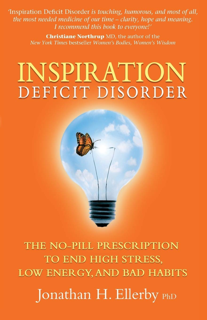 Inspiration Deficit Disorder: The No-Pill Prescription To End High ...