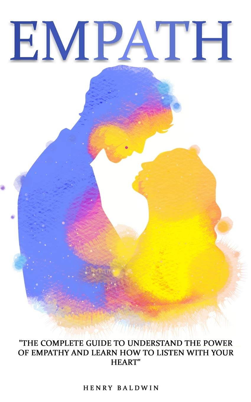 Empath: The complete guide to understand the power of empathy and learn ...
