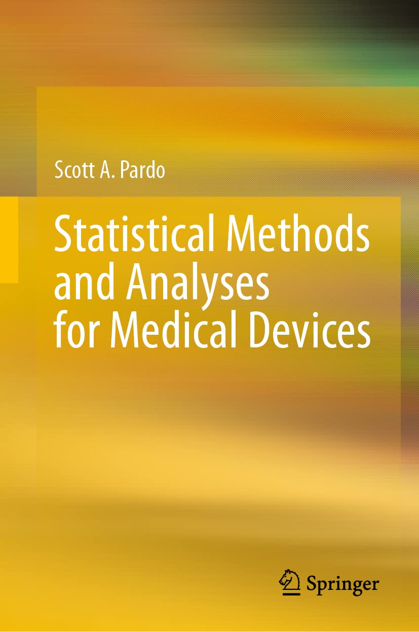 Statistical Methods and Analyses for Medical Devices: 9783031261381 ...