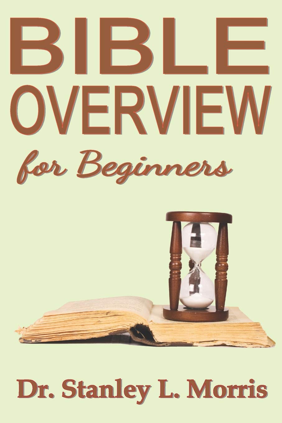 Bible Overview for Beginners (Overview of the Bible): Morris, Dr ...