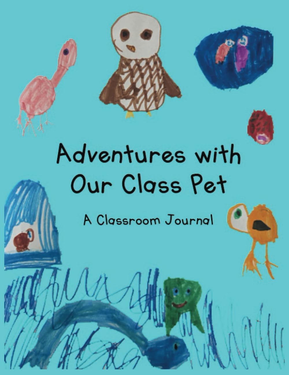 Adventures with Our Class Pet: A Classroom Journal: Amazon.co.uk ...