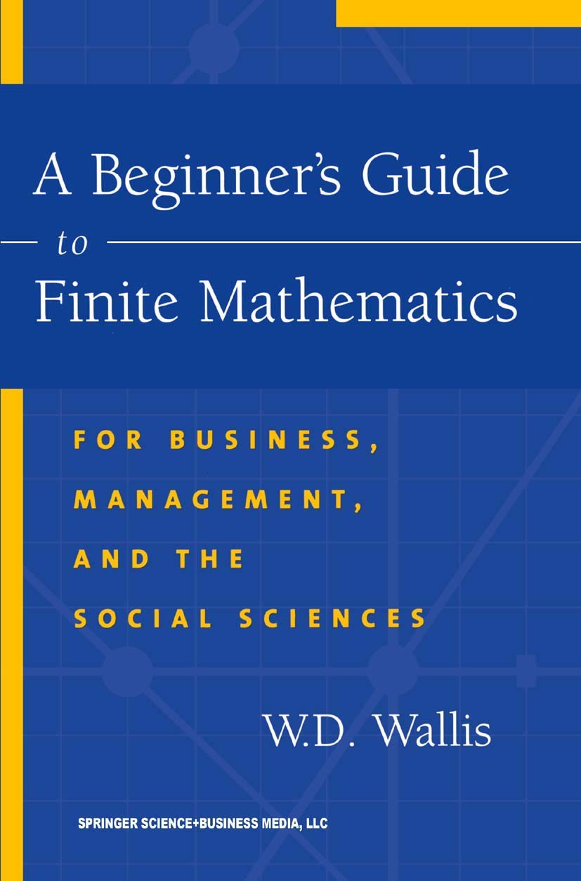 A Beginner's Guide to Finite Mathematics: For Business, Management, and ...