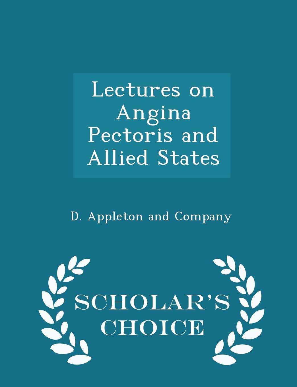 Lectures on Angina Pectoris and Allied States - Scholar's Choice ...