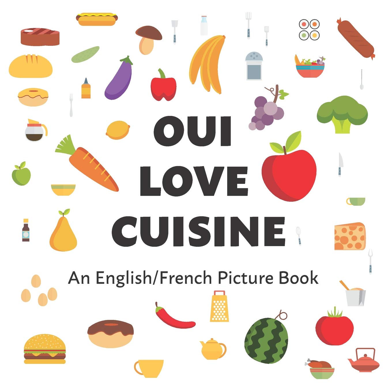 Oui Love Cuisine: An English/French Bilingual Picture Book (Oui Love ...