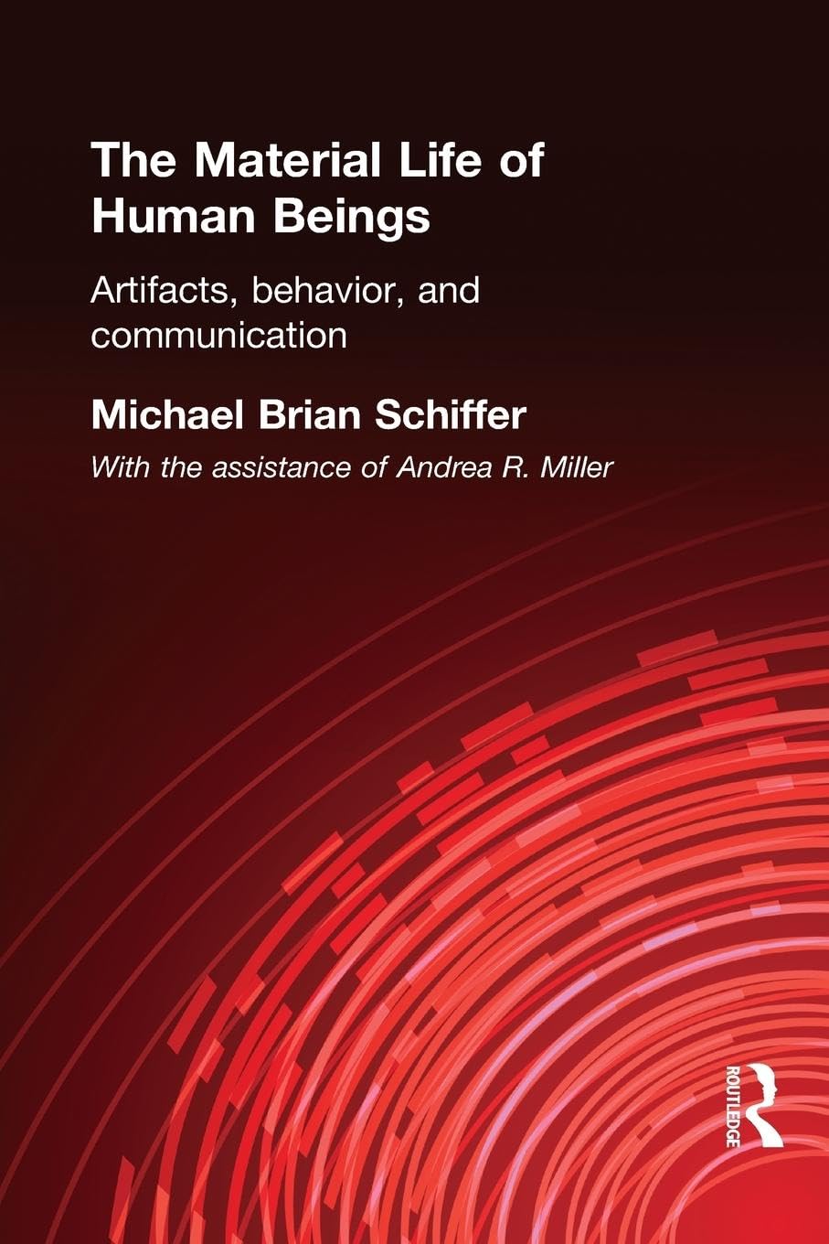 The Material Life of Human Beings: Schiffer, Michael Brian ...