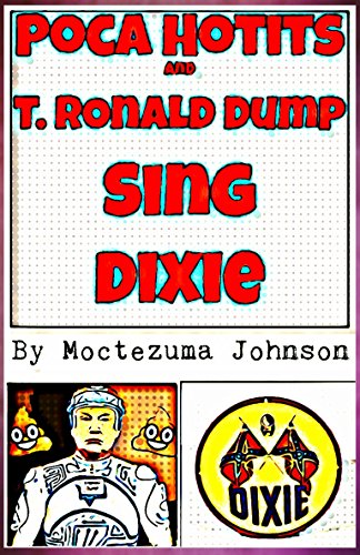 Poca Hotits and T. Ronald Dump Sing Dixie: The Smutpunk Story of the ...