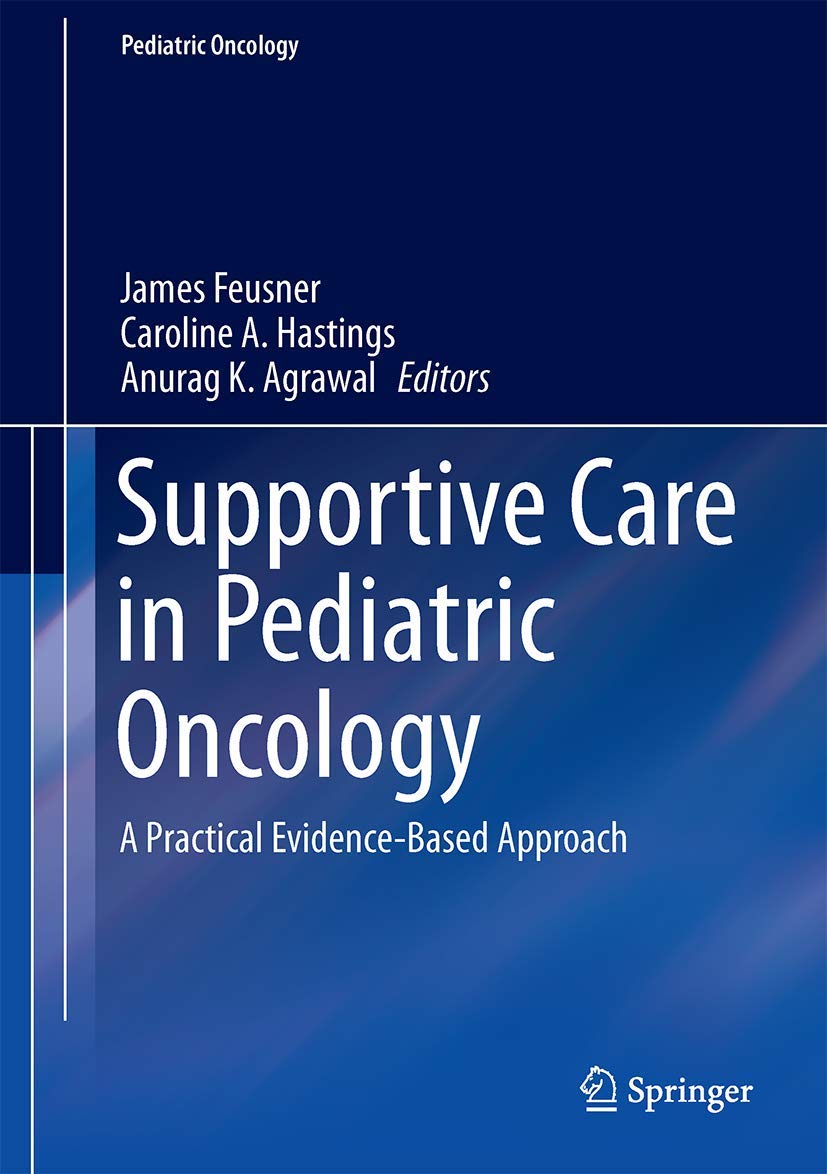 Supportive Care in Pediatric Oncology: A Practical Evidence-Based ...