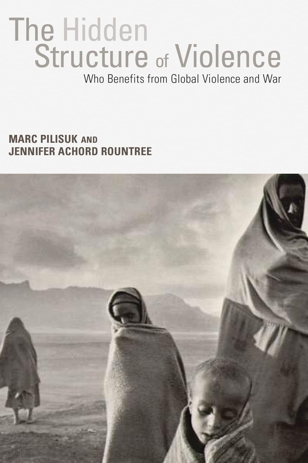 The Hidden Structure of Violence: Who Benefits from Global Violence and ...