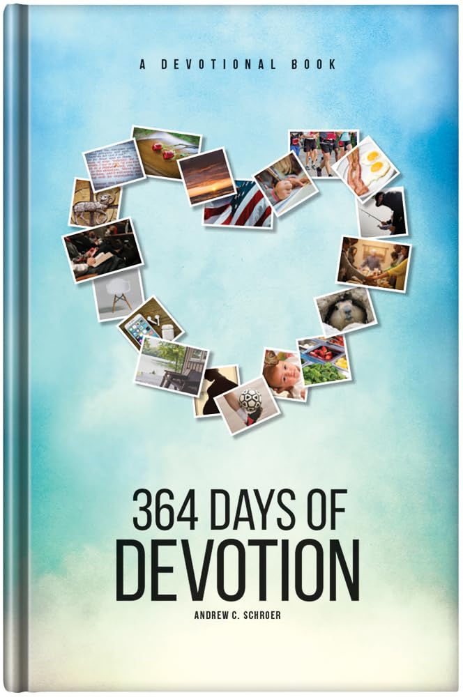 364 Days of Devotion: A Devotional Book: Schroer, Andrew C ...