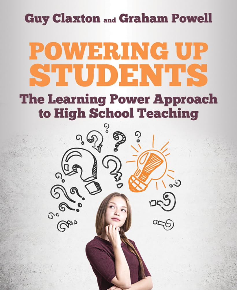 Powering Up Students: The Learning Power Approach to high school ...