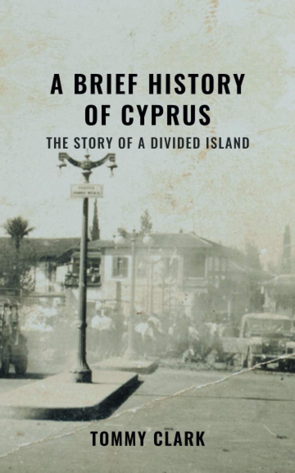 A Brief History of Cyprus: The Story of a Divided Island: Amazon.co.uk ...