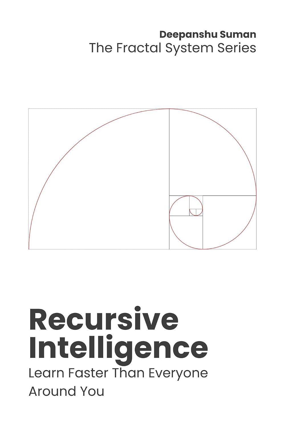 Recursive Intelligence: Build a Mind That Learns Faster Than the World ...