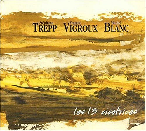 Stephane Trepp, Franck Vigroux, Michel Blanc - Les 13 Cicatrices ...